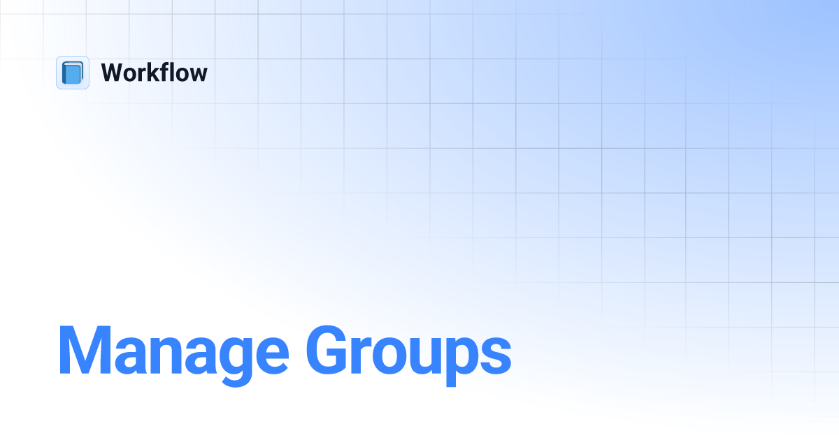 Manage Groups | Workflow