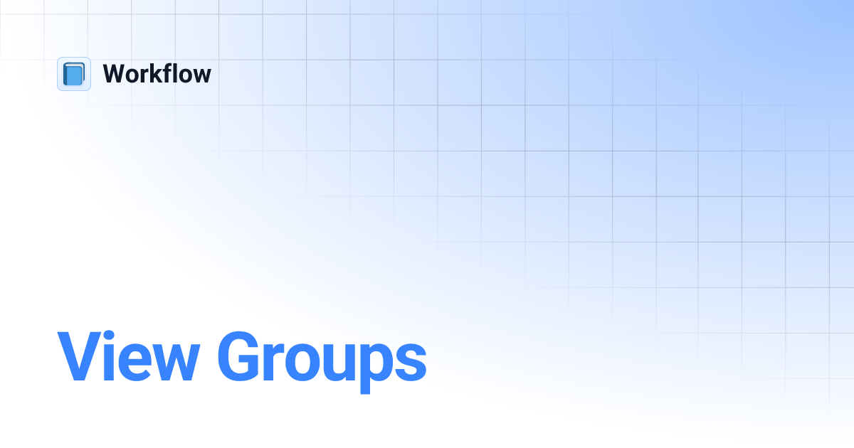 View Groups | Workflow