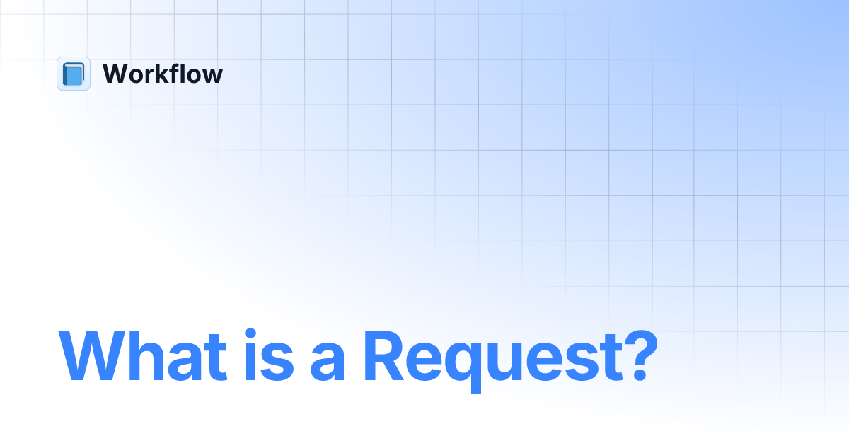What is a Request? | Workflow