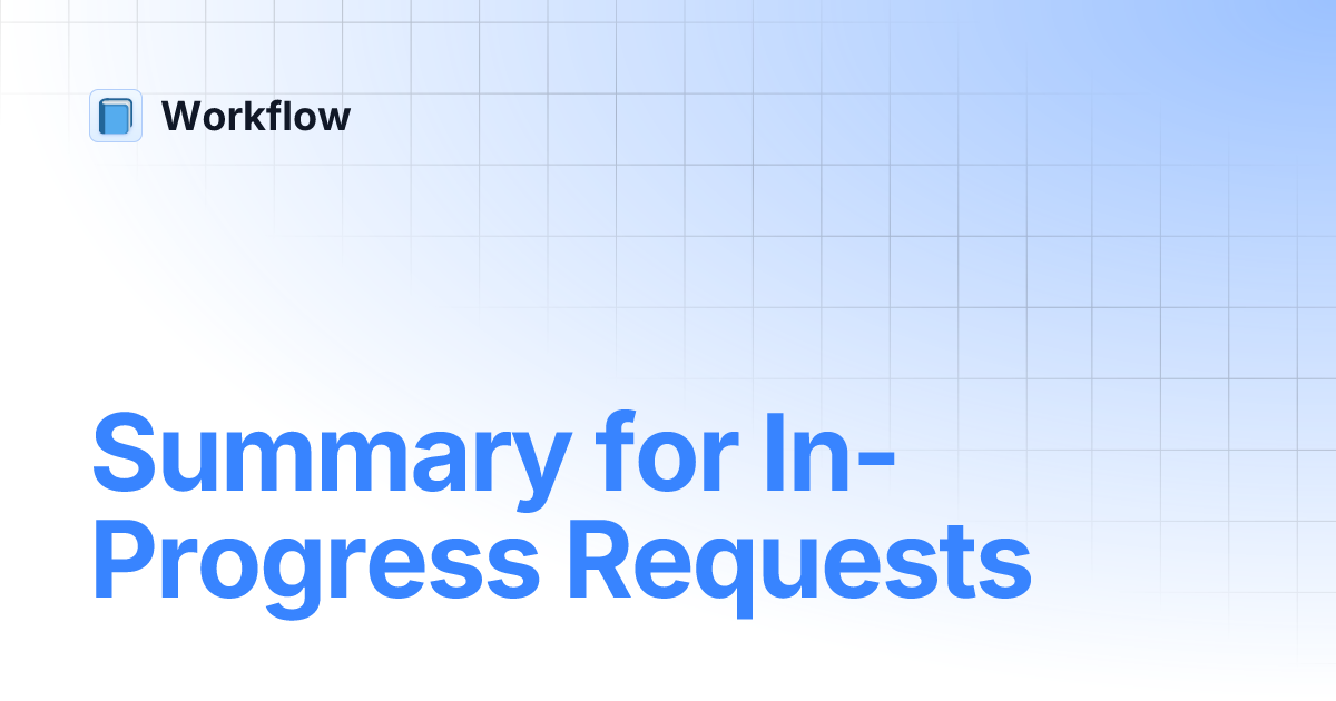 Summary for In-Progress Requests | Workflow