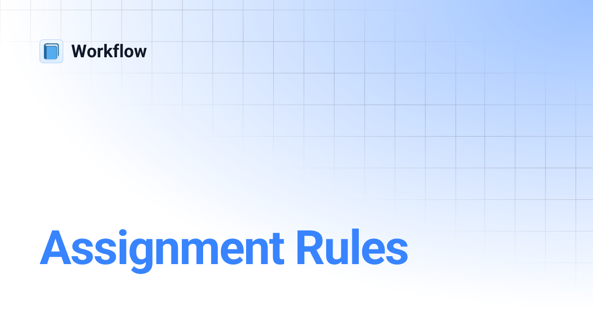 Assignment Rules | Workflow